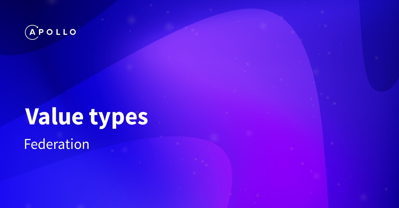 Value types - Apollo GraphQL Docs